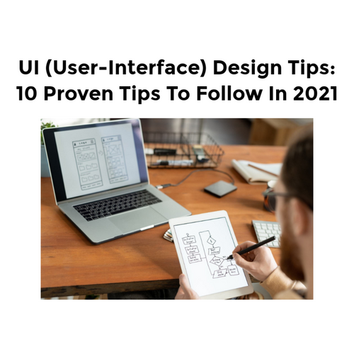 UI (User-Interface) Design Tips: 10 Proven Tips To Follow In 2021