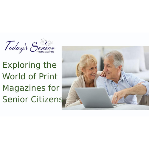 Get The Best Print Magazines for Senior Citizens