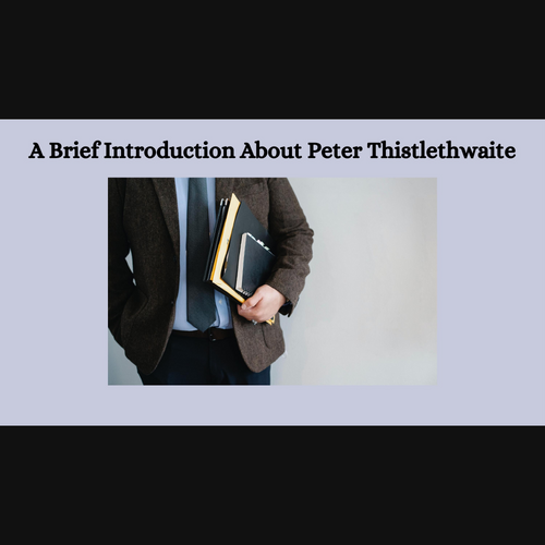 A Brief Introduction About Peter Thistlethwaite
