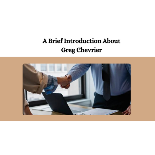 A Brief Introduction About Greg Chevrier