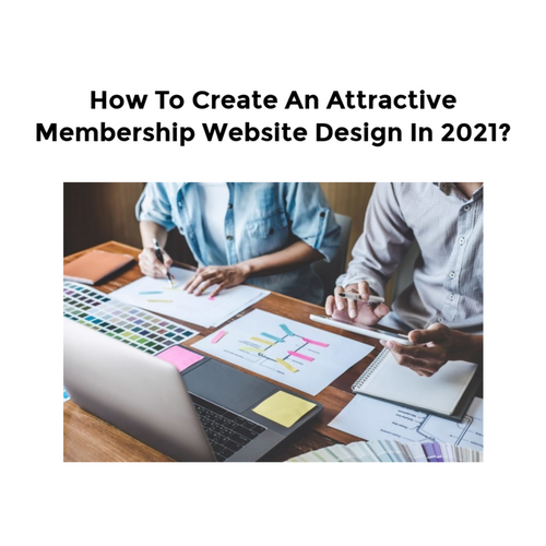 How To Create An Attractive Membership Website Design In 2021?