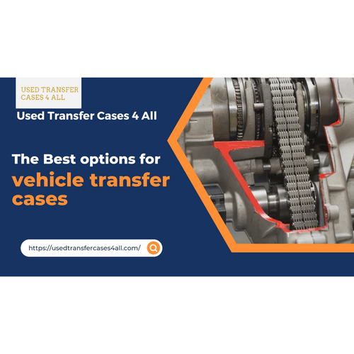 The Best Options for Vehicle Transfer cases