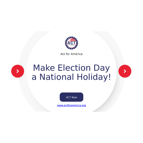 Make Election Day a National Holiday | Act for America