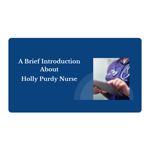 A Brief Introduction About Holly Purdy Nurse
