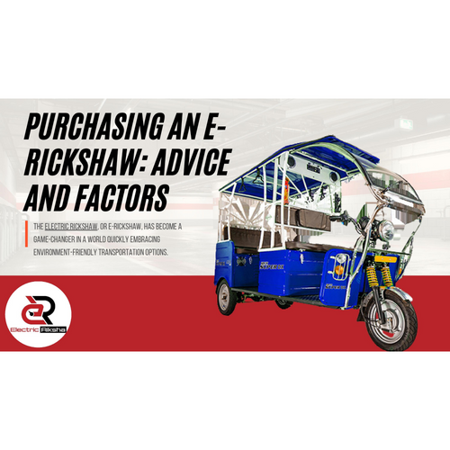 Purchasing an E-Rickshaw: Advice and Factors