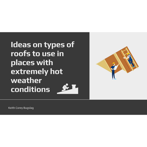 Keith Corey Bugslag | Best Roofing Materials For Extremely Hot Climates