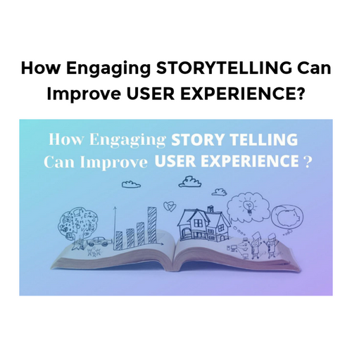 How Engaging STORYTELLING Can Improve USER EXPERIENCE?