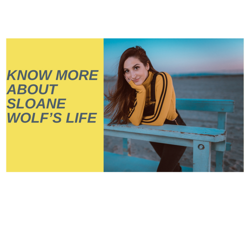 Know More About Sloane Wolf’s Life