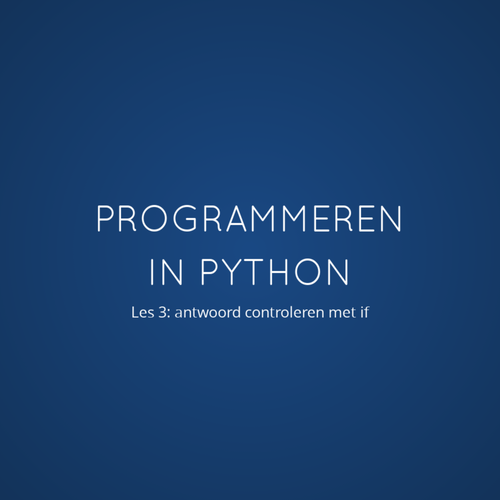 Python in de klas - Module 3 - Les 3