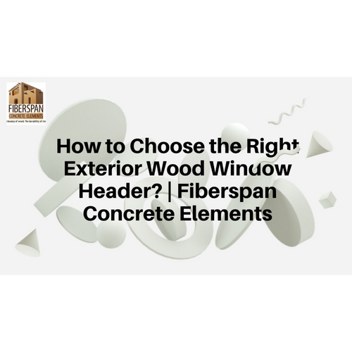 How to Choose the Right Exterior Wood Window Header | Fiberspan ...