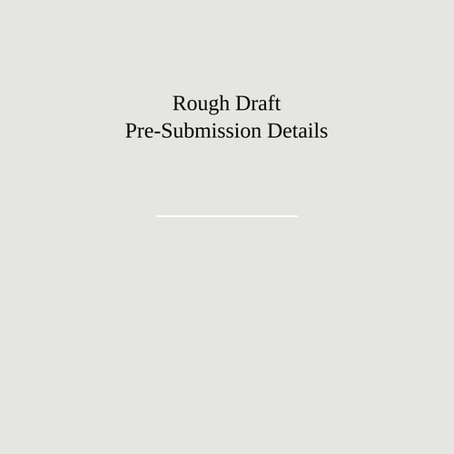 Rough Draft -- pre-submission details