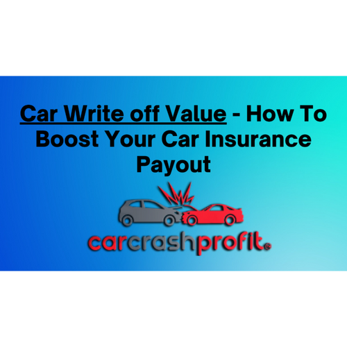 Car Write off Value - How To Boost Your Car Insurance Payout