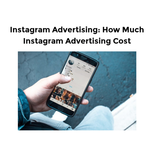 Instagram Advertising: How Much Instagram Advertising Cost