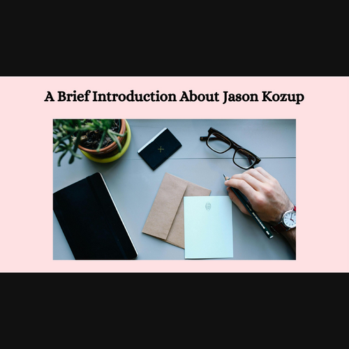 A Brief Introduction About Jason Kozup