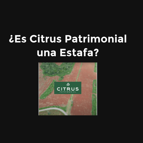 ¿Es Citrus Patrimonial una Estafa?