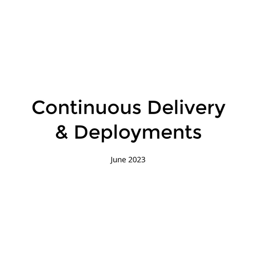 Continuous Delivery & Deployments Continuous Delivery & Deployments