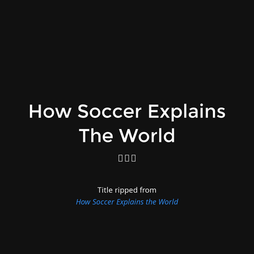 How Soccer Explains The World