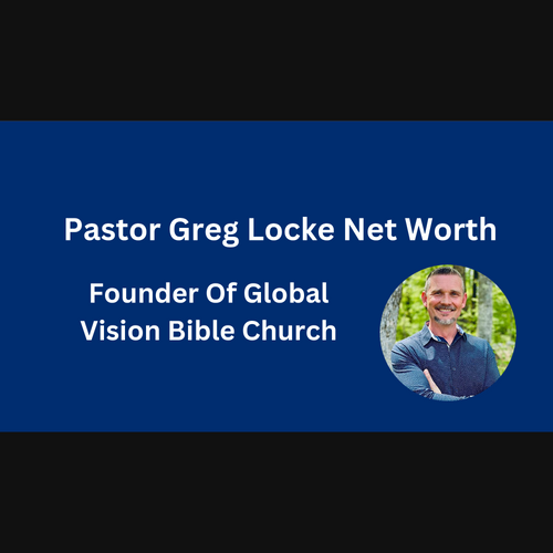 Pastor Greg Locke Net Worth - Founder Of Global Vision Bible Church