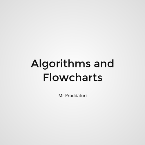 Algorithms and Flowcharts