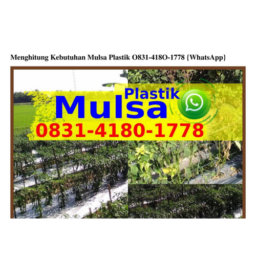 Menghitung Kebutuhan Mulsa Plastik O8ᣮ1.418O.1778(whatsApp)