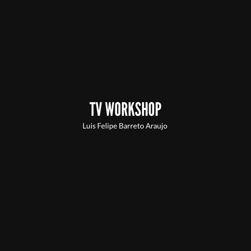 TV WORKSHOP I