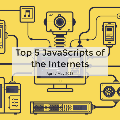 Top 5 JavaScripts April / May 2018