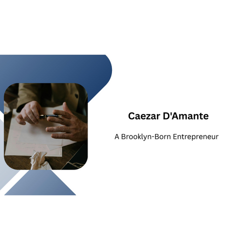 Caezar D'Amante - A Brooklyn-Born Entrepreneur