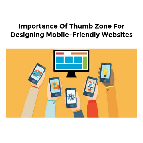 Importance Of Thumb Zone For Designing Mobile-Friendly Websites