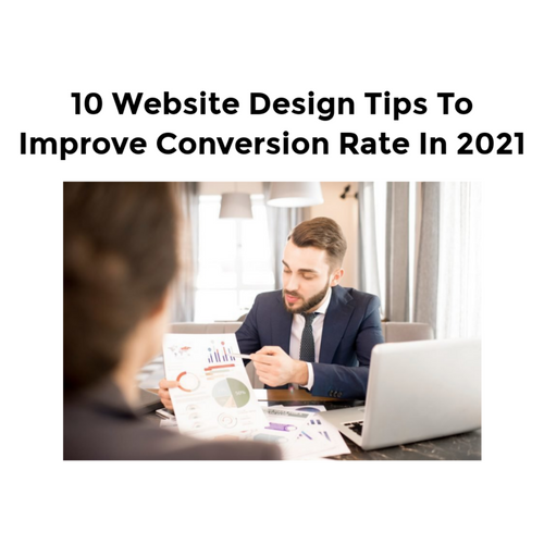 10 Website Design Tips To Improve Conversion Rate In 2021