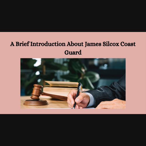 A Brief Introduction About James Silcox Coast Guard