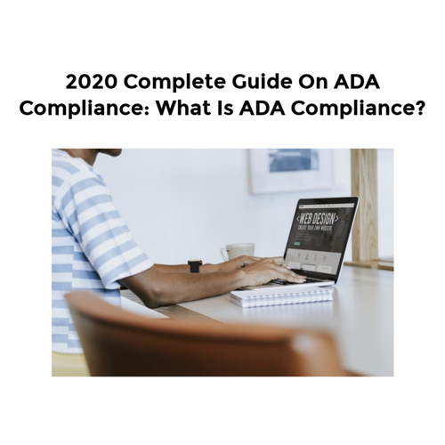 2020 Complete Guide On ADA Compliance: What Is ADA Compliance?
