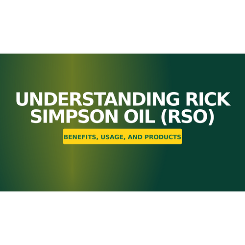 Understanding Rick Simpson Oil (RSO): Benefits, Usage, and Products