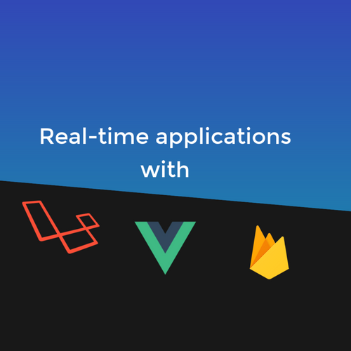 Real-time applications with Vue.js, Firebase & Laravel