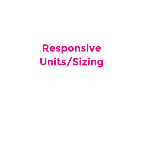 Responsive CSS Units/Sizing