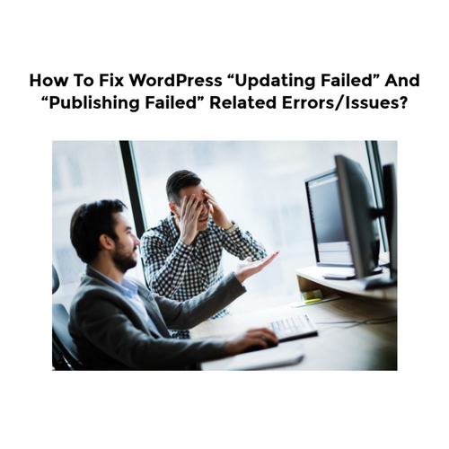 How To Fix Wordpress Updating Failed” And Publishing Failed” Related Errorsissues