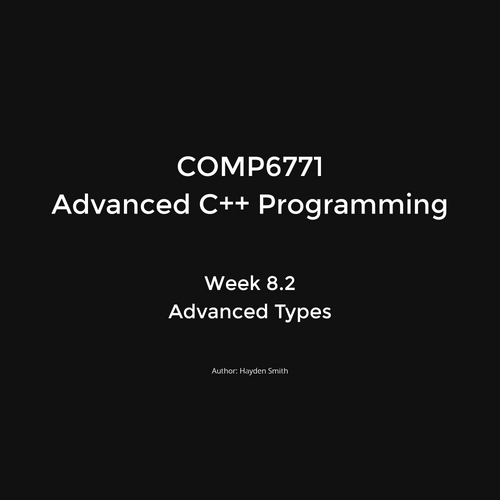 COMP6771 21T2 - 8.2 - Advanced Types