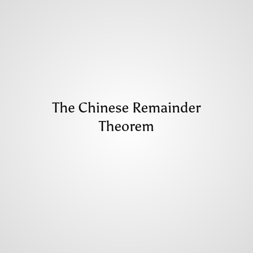 The Chinese Remainder Theorem
