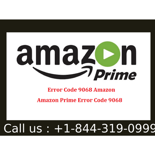 Dial +1-844-319-0999 How To Fix Amazon prime error code 9068