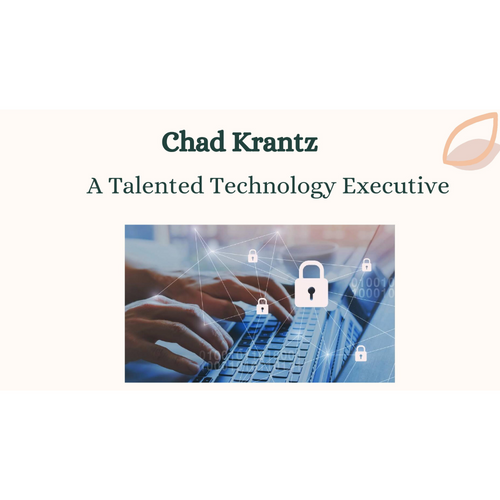 Chad Krantz - A Talented Technology Executive