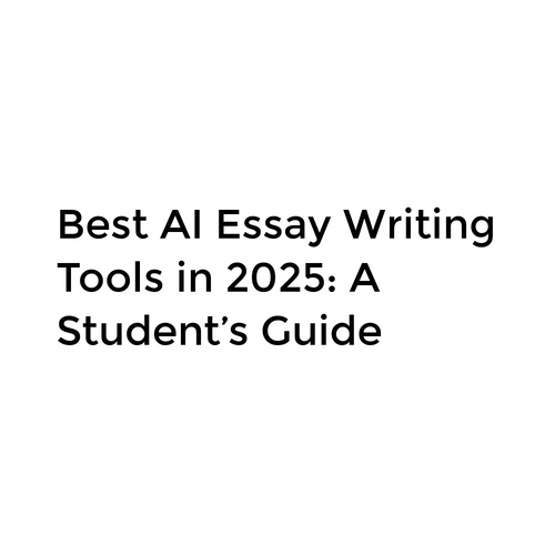 Best AI Essay Writing Tools in 2025: A Student’s Guide
