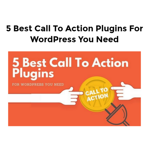 5 Best Call To Action Plugins For WordPress You Need