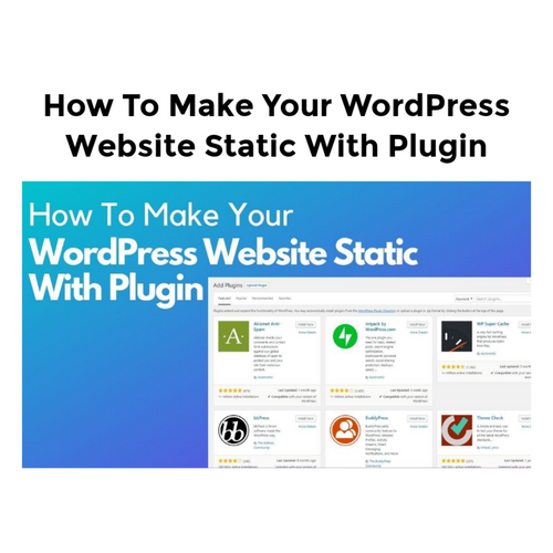 How To Make Your WordPress Website Static With Plugin