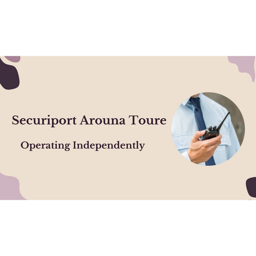 Securiport Arouna Toure - Operating Independently