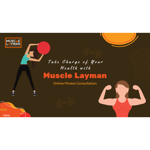 Take Charge of Your Health with Muscle Layman's Online Fitness Consultation