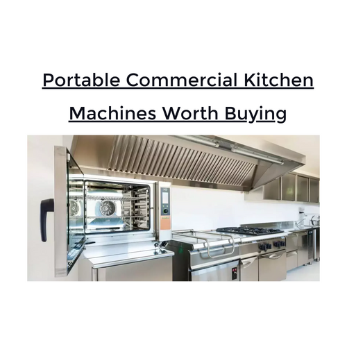 Portable Commercial Kitchen Machines Worth Buying