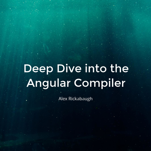 Deep Dive into the Angular Compiler