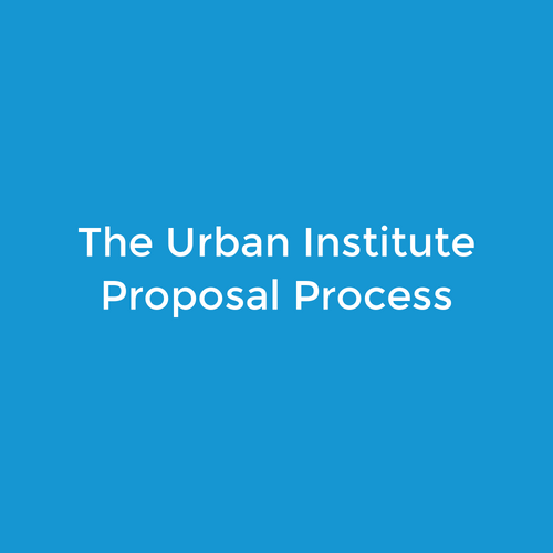 The Urban Institute Proposal Process