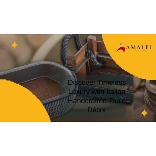 Discover Timeless Luxury with Italian Handcrafted Table Décor