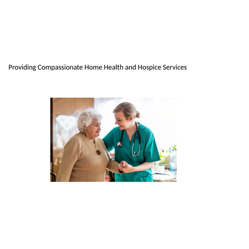 Providing Compassionate Home Health and Hospice Services