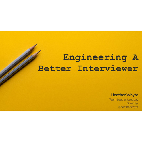 Engineering A Better Interview